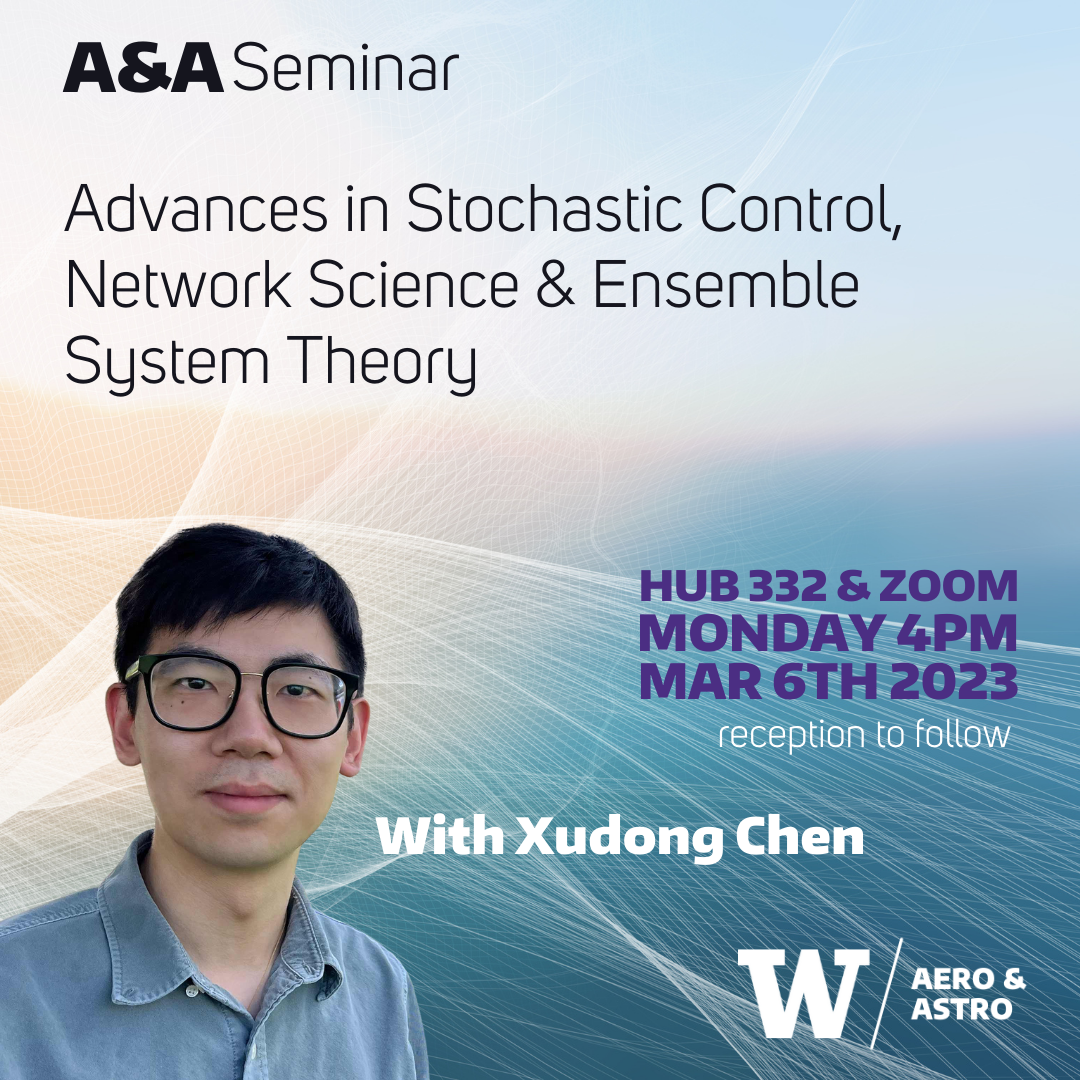 A&A Seminar: Xudong Chen, “Recent Advances in Stochastic Control, Network Science, and Ensemble ...